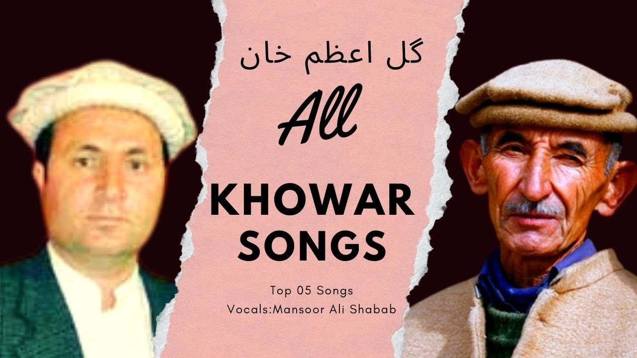Gul Azam Khan Famous Khowar Songs | Vocals: Mansoor Ali Shabab | Voice ...