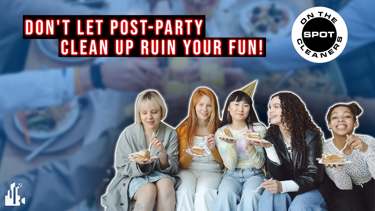 Don't Let Post-Party Clean Up Ruin Your Fun - Call On the Spot Cleaners ...