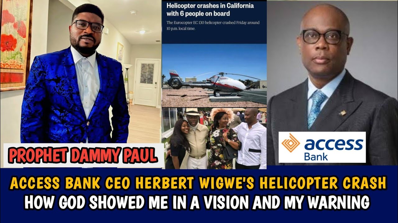 HERBERT WIGWE ACCESS BANK CEO HELICOPTER CRASH; HOW MY PROPHECY COME TO ...