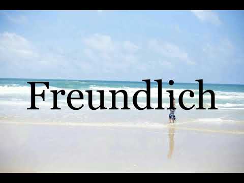How To Pronounce Freundlich🌈🌈🌈🌈🌈🌈Pronunciation Of Freundlich - YouTube