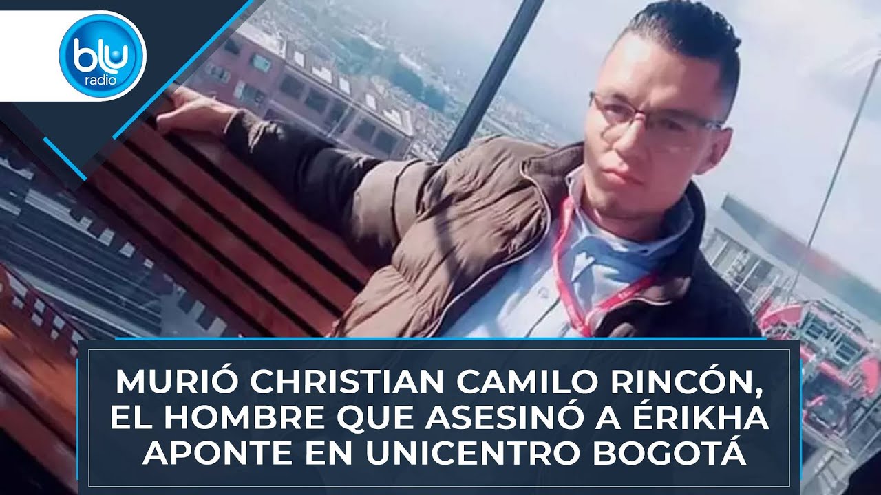 Murió Cristian Camilo Rincón, el hombre que asesinó a Érikha Aponte, su ...