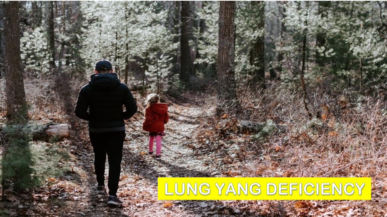 LUNG YANG DEFICIENCY - YouTube