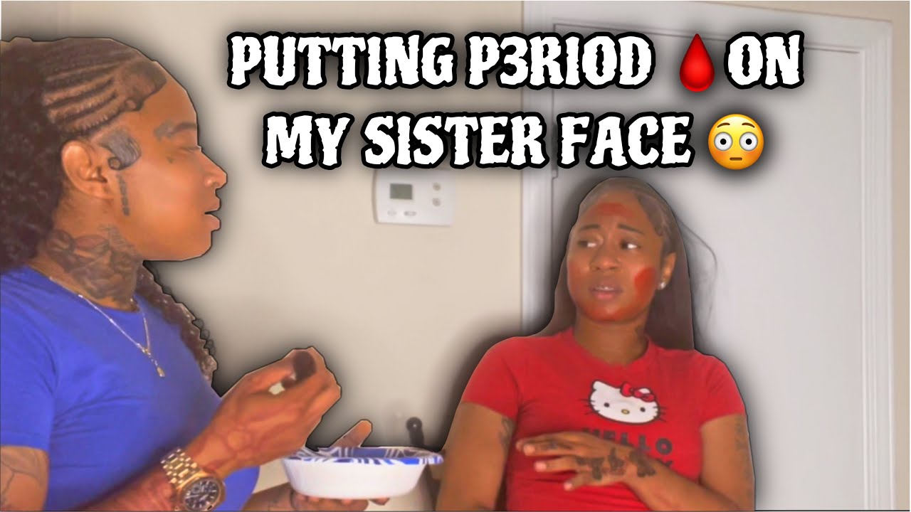 PUTTING P3RIOD 🩸ON MY SISTER FACE 😳@Itsyallgurlnem - YouTube