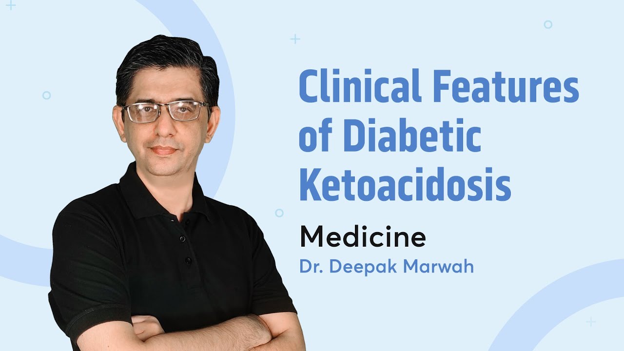 Clinical Features of Diabetic Ketoacidosis | Dr. Deepak Marwah ...