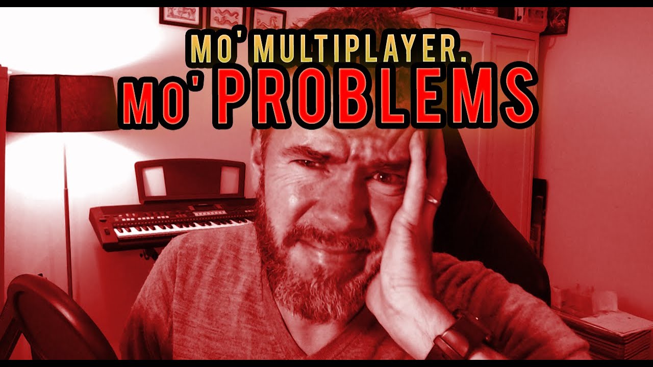 Mo' Multiplayer, Mo' Problems - YouTube