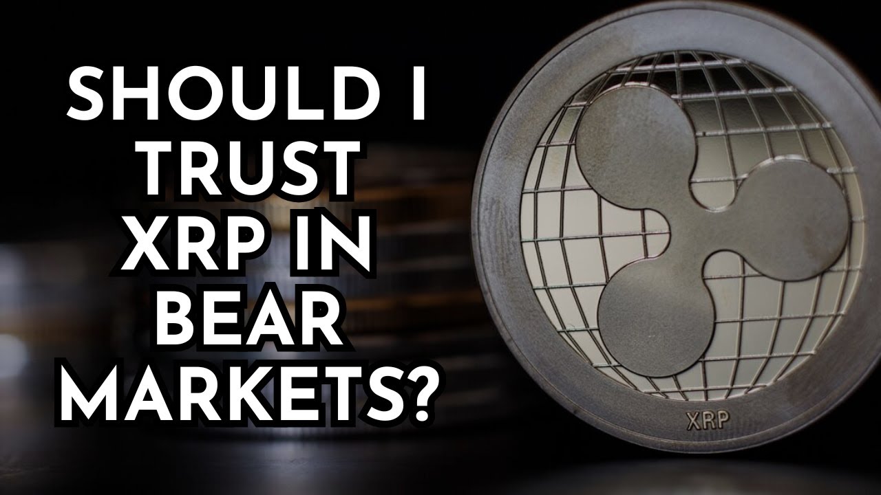 Should I Trust XRP in Bear Markets? - YouTube