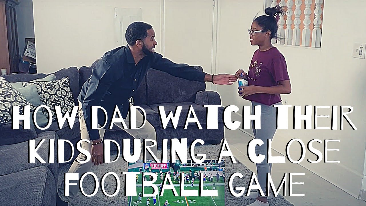HOW DADS WATCH THEIR KIDS DURING A CLOSE FOOTBALL GAME - YouTube