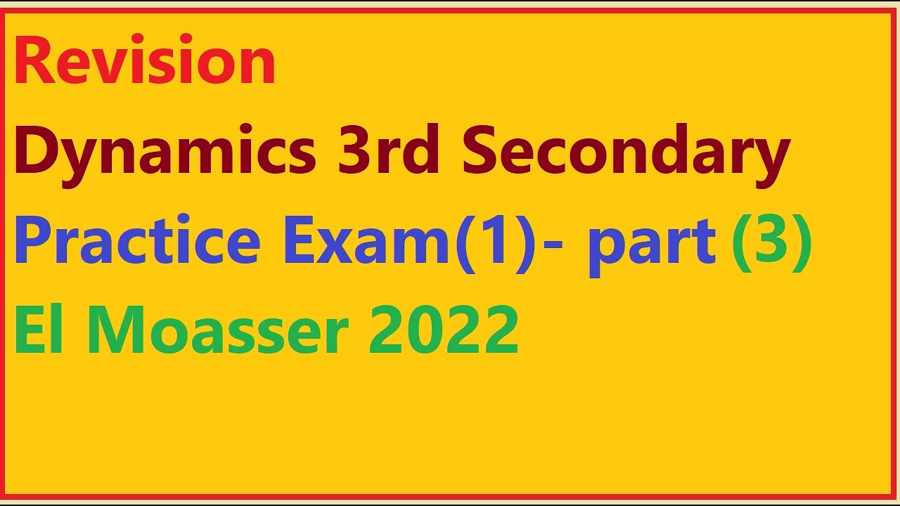 Revision- Dynamics 3rd Secondary- Practice Exam (1) part (3)- El ...