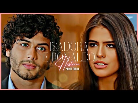 A HISTÓRIA DE ISADORA E RONALDO - PARTE ÚNICA | (comentada).