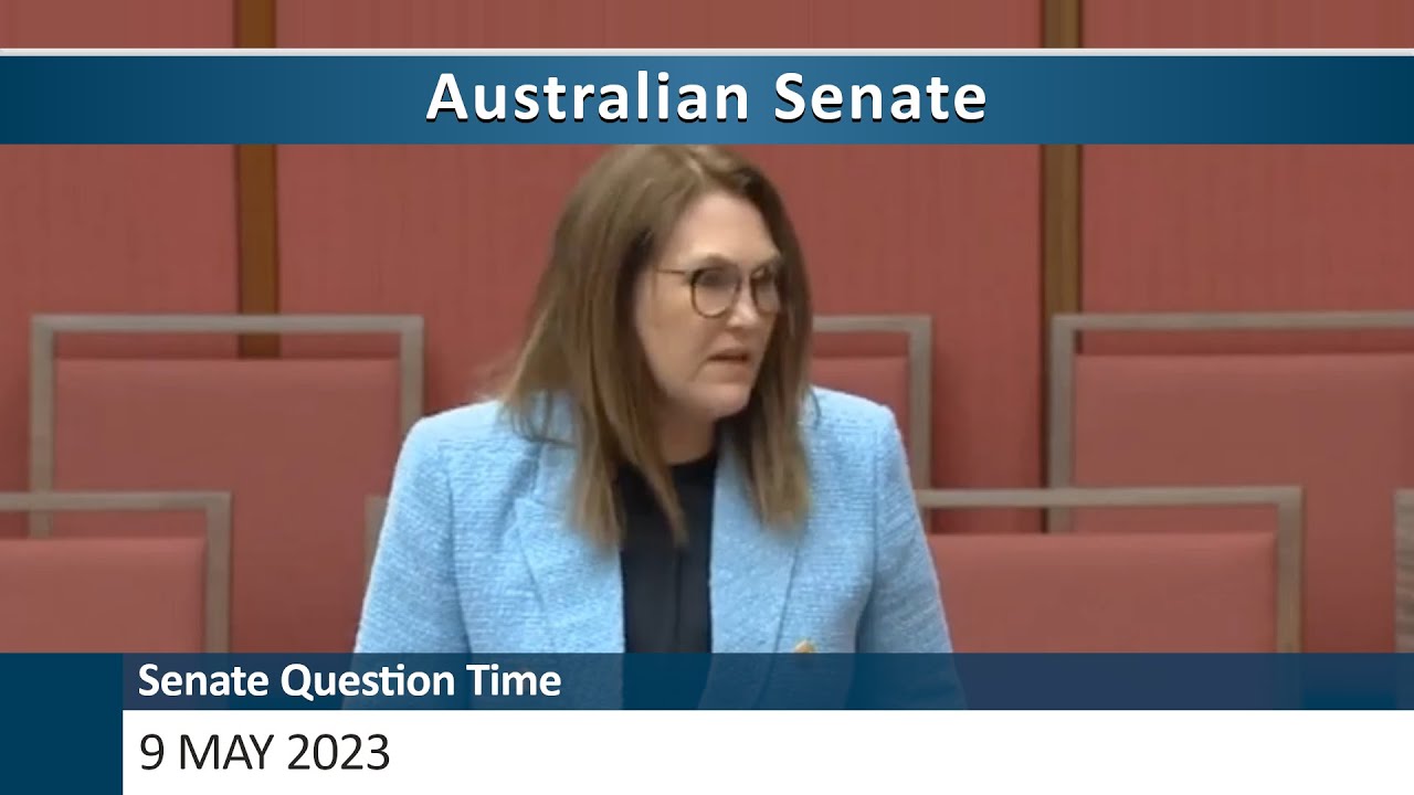 Senate Question Time - 9 May 2023 - YouTube