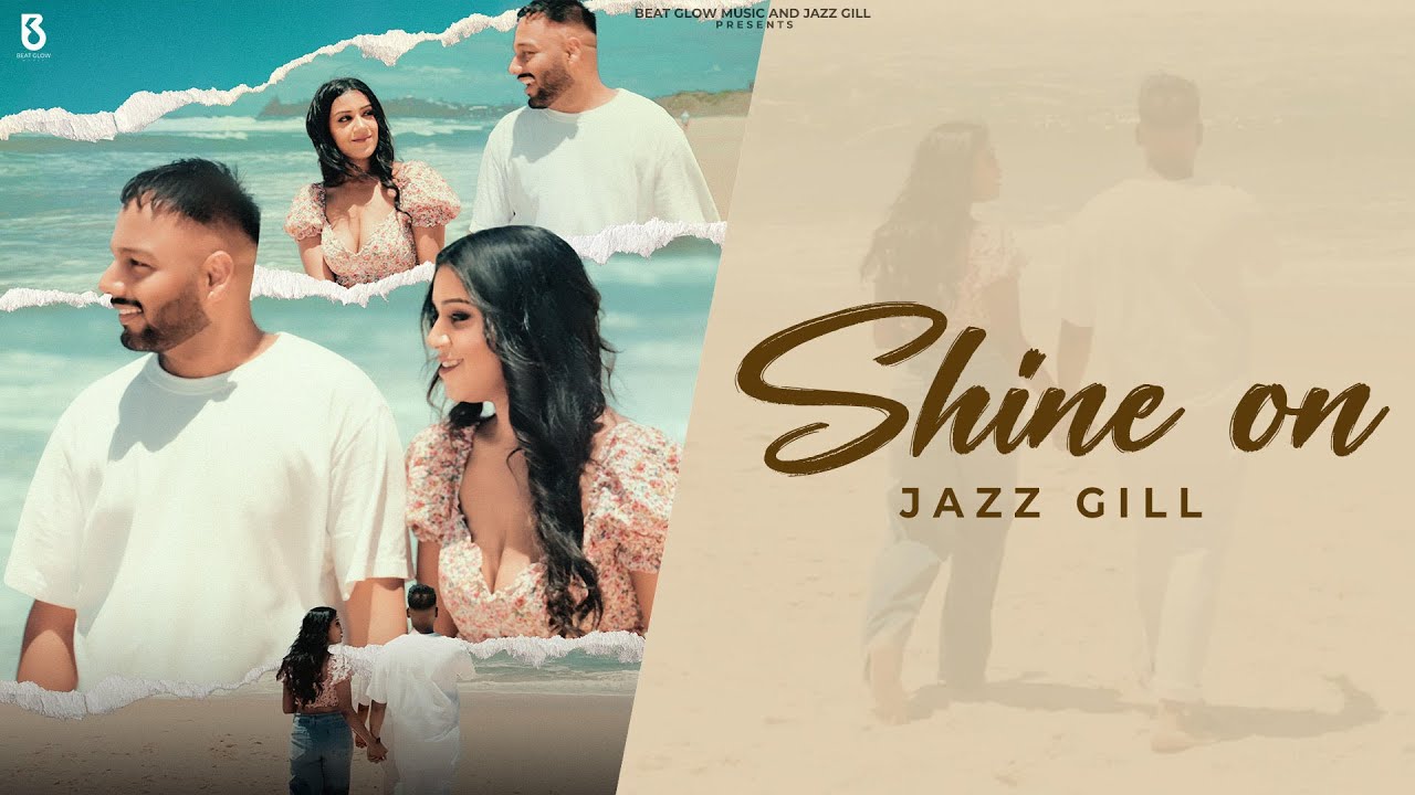 Shine On (Official Video) Jazz Gill | Beat Glow Music | New Punjabi Songs 2025 | #punjabisong ...
