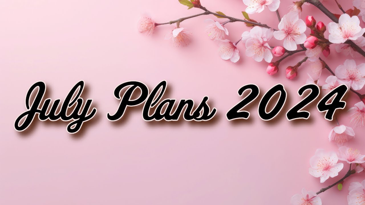 July Plans 2024 - YouTube