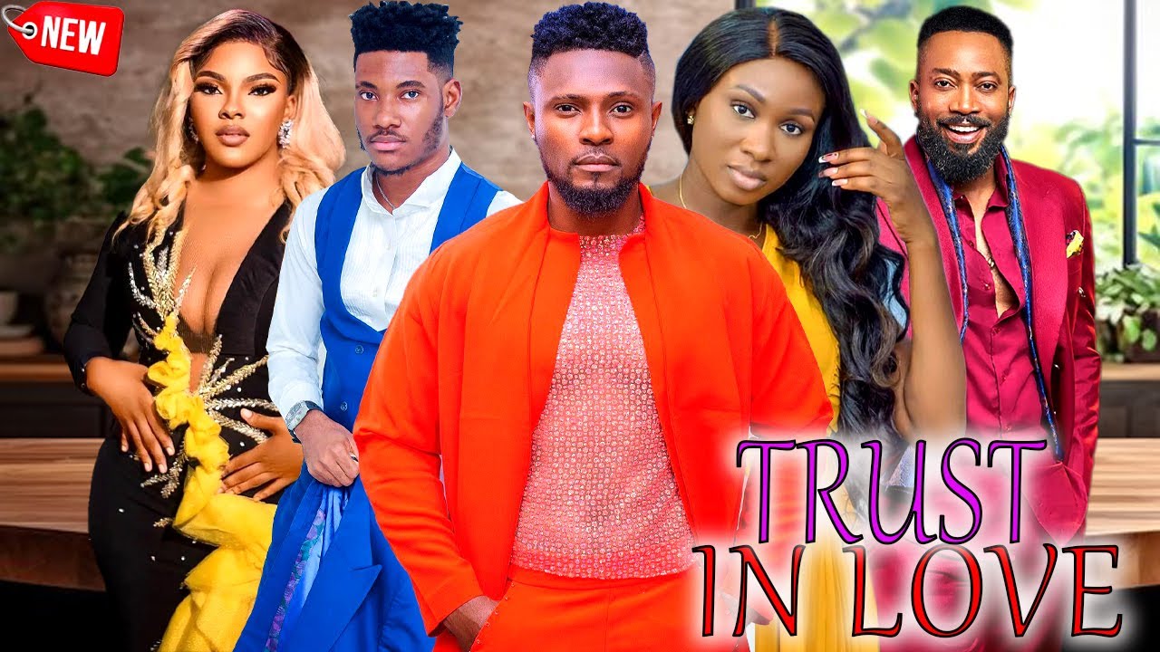 TRUST IN LOVE RUTH KHADIRI, FREDRICK LEONARD, MAURICE SAM, SONIA UCHE ...