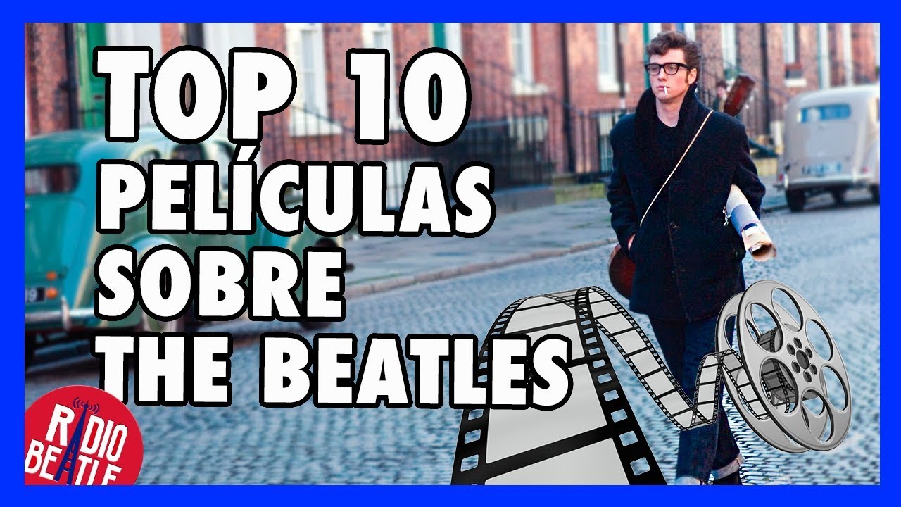 Top 10 Películas Basadas en THE BEATLES | Radio-Beatle - YouTube