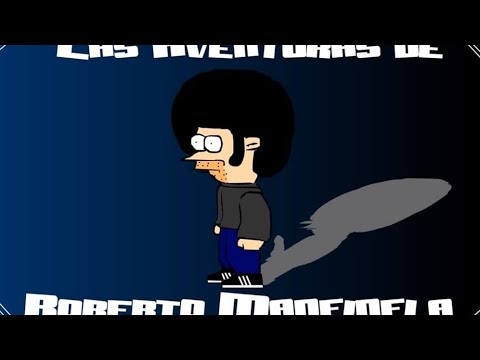 todos los capitulos de las aventuras de roberto manfinfla (censurados ...