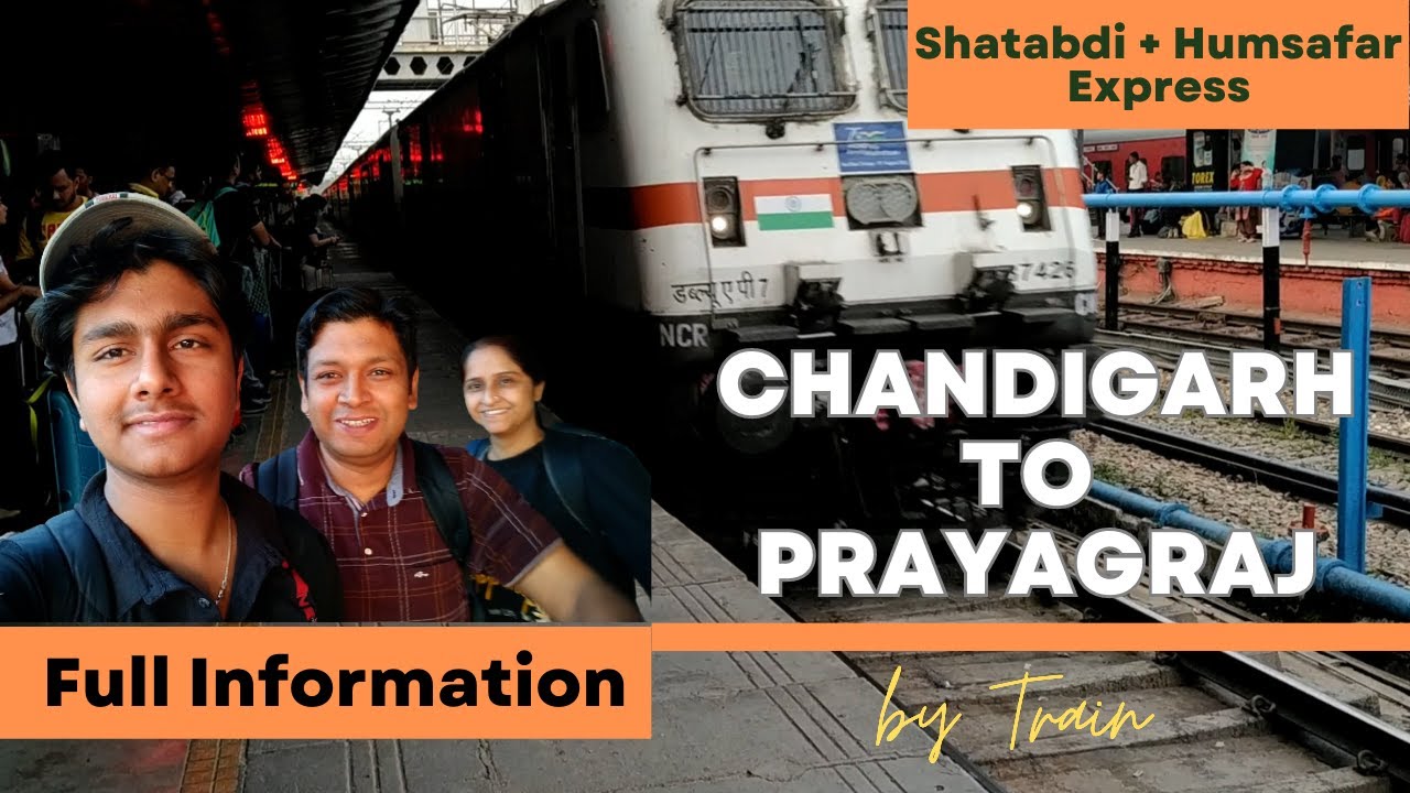 Chandigarh To Prayagraj || Unchahar Express || Shatabdi & Humsafar ...