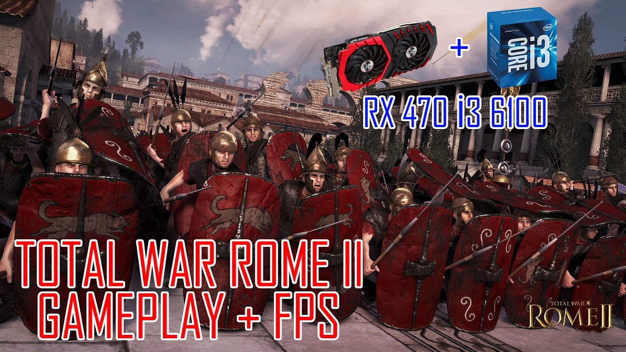 TOTAL WAR ROME 2 GAMEPLAY + FPS !! || RX 470 + İ3 6100 - YouTube