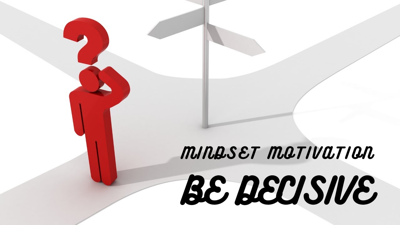 Mindset Motivation - Be Decisive - YouTube