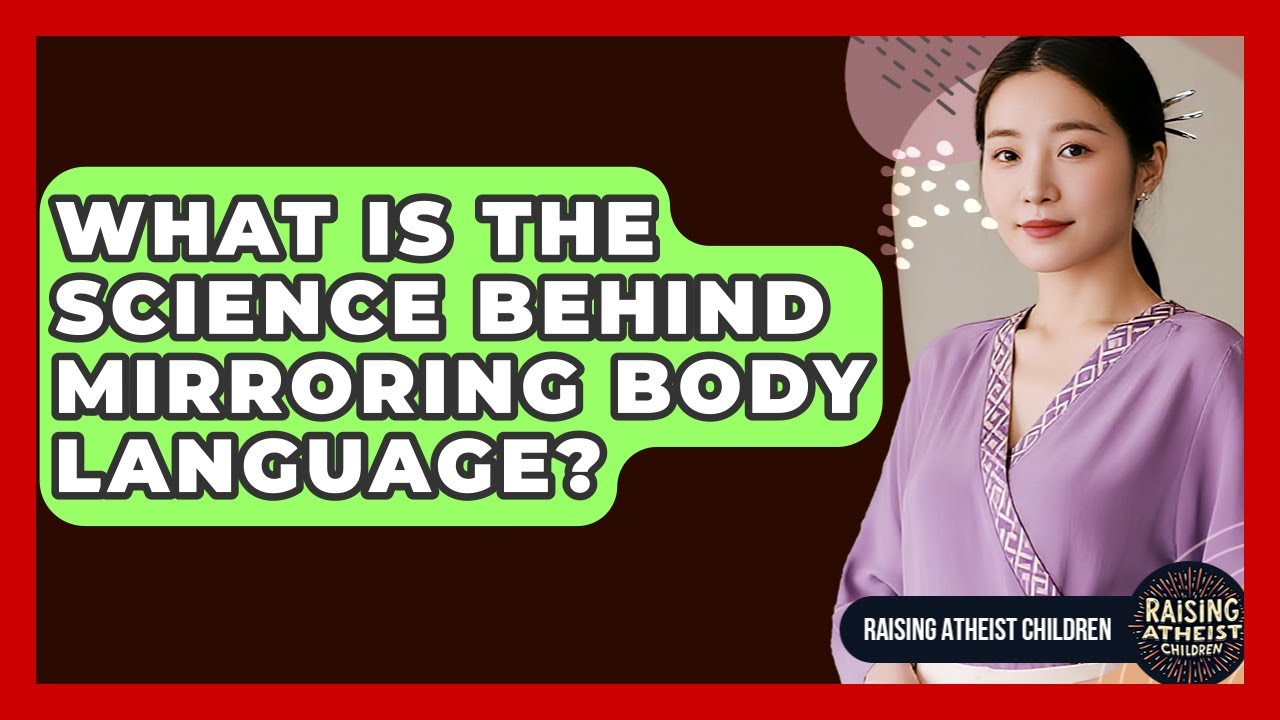 What Is The Science Behind Mirroring Body Language? - Raising Atheist ...