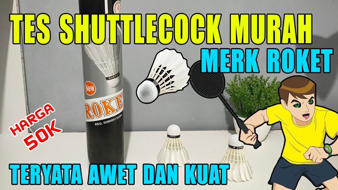 REVIEW DAN TES SHUTTLECOCK MERK ROKET. HARGA MURAH TAPI TIDAK MURAHAN ...