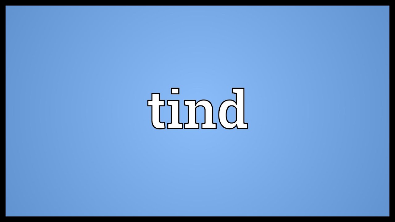 Tind Meaning - YouTube