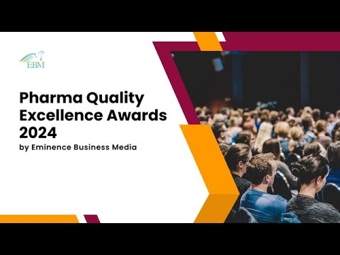 Pharma Quality Excellence Awards 2024 by Eminence Business Media. - YouTube