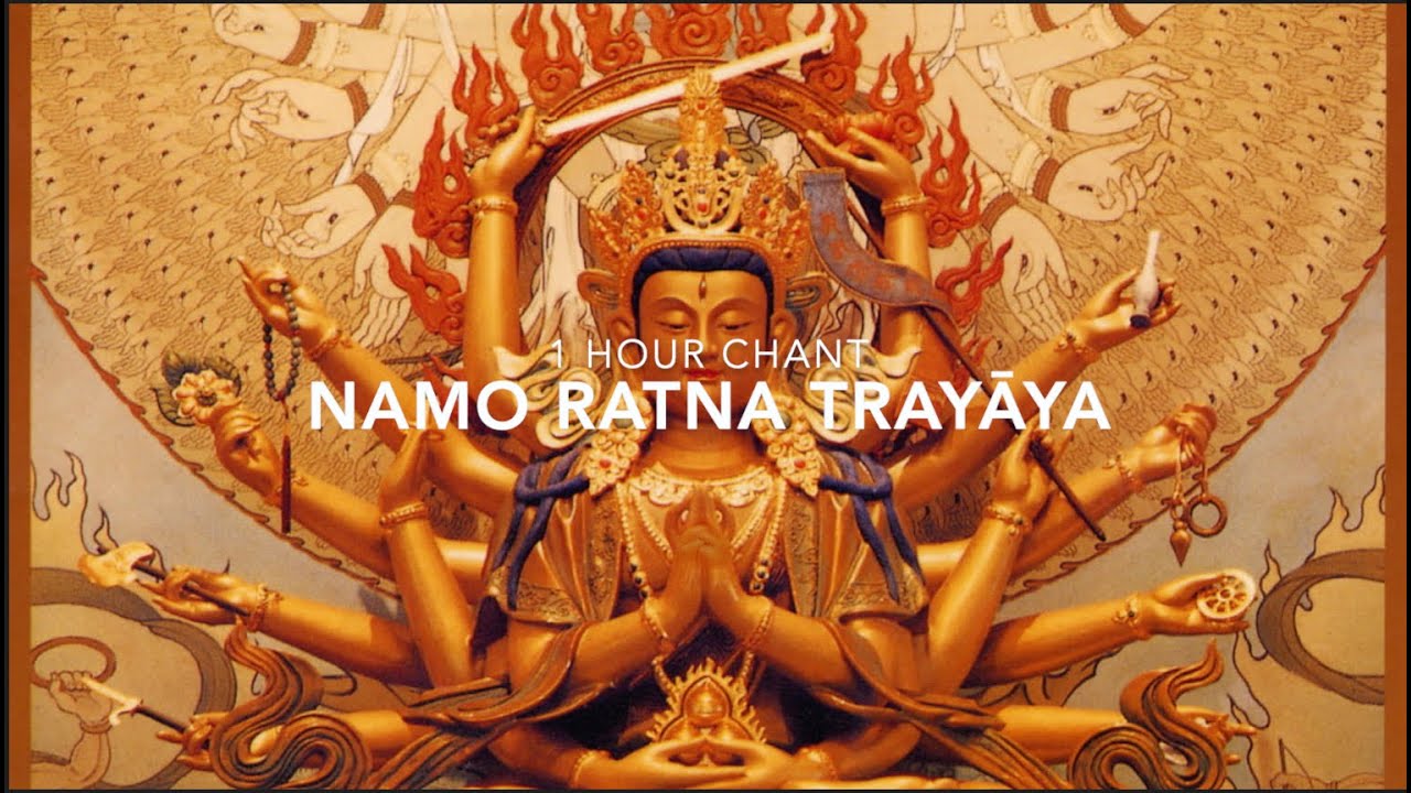 Avalokiteshvara Mantra | Namo Ratna Trayaya | 1 Hour chant of The Great ...