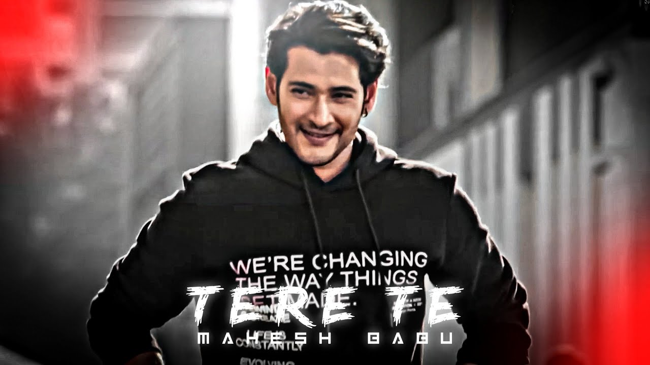 MAHESH BABU - TERE TE EDIT | Mahesh Babu Edit | Tere Te Song Edit - YouTube
