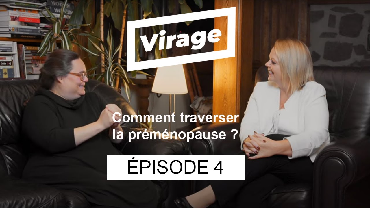 VIRAGE Épisode 4 : Comment traverser la préménopause ? - YouTube