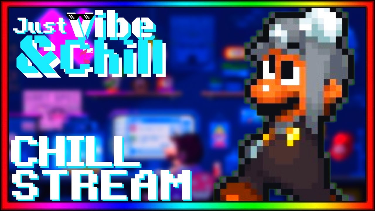 LIVE NOW - Just Vibe And Chill Stream [Chill Stream] - YouTube