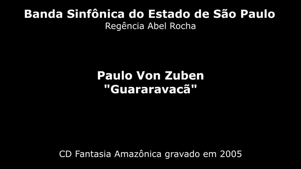 Banda Sinfônica do Estado de São Paulo - Paulo Von Zuben - Guararavacã ...