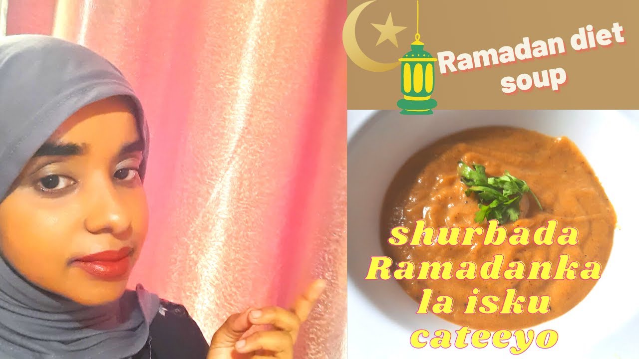 shurbad Ramadanka la isku cateeyo-Ramadan diet soup#miisaandhimis - YouTube