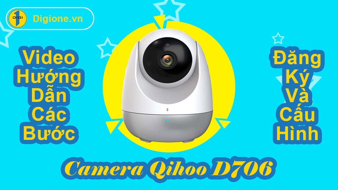 Hướng dẫn cài đặt và sử dụng camera 360 D706 chi tiết ai cũng làm được ...