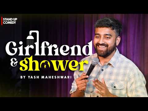 Girlfriend & Shower | Standup Comedy ft. Yash Maheshwari