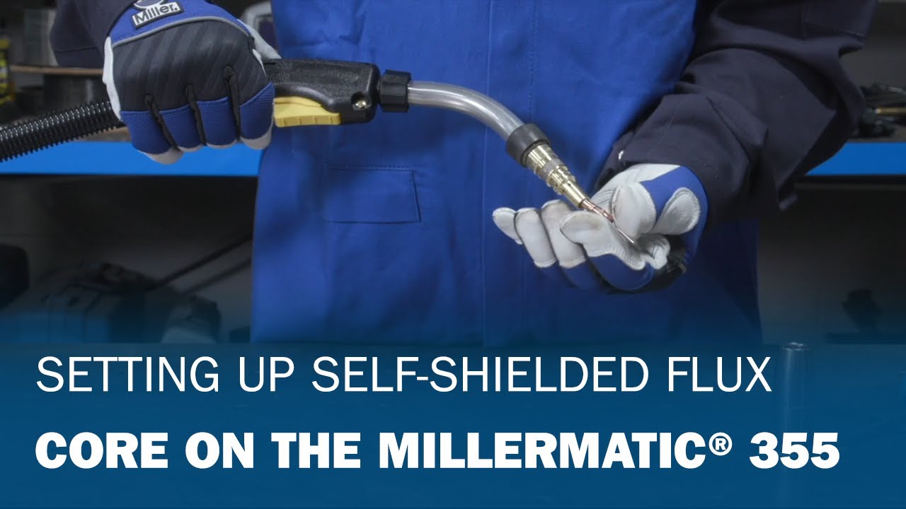Setting up Self-Shielded Flux Cored | Millermatic® 355 - YouTube
