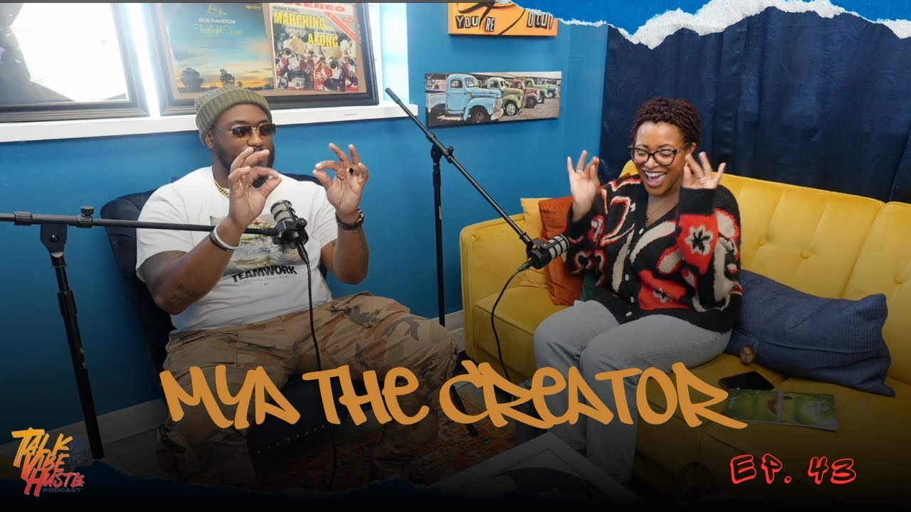Mya the Creator | Episode 43 | Talk Vibe Hustle - YouTube