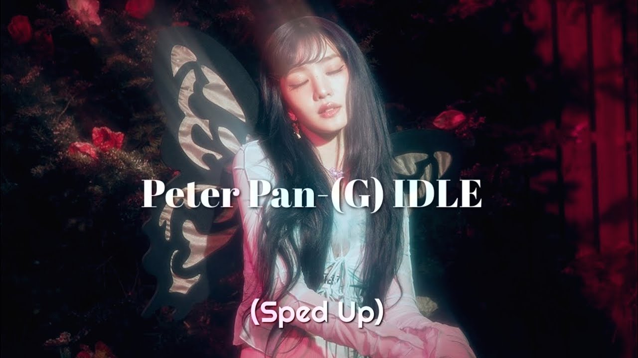 Peter Pan-(G) IDLE (Sped up) - YouTube