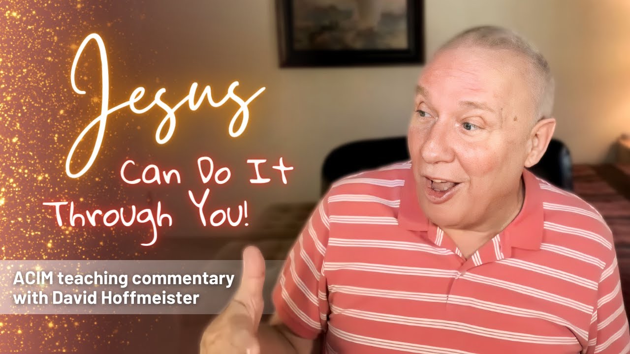 A Course In Miracles Podcast | Jesus Can Do It Through You - YouTube