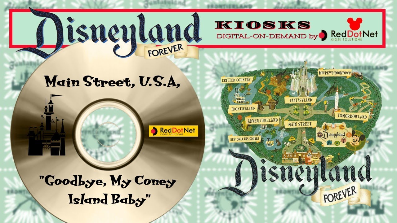 Disneyland Forever Kiosk - GOODBYE MY CONEY ISLAND BABY - Main Street ...