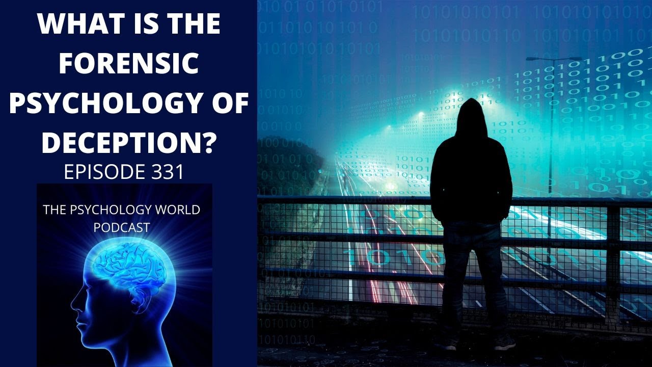 What Is the Forensic Psychology of Deception? A Forensic and Criminal ...