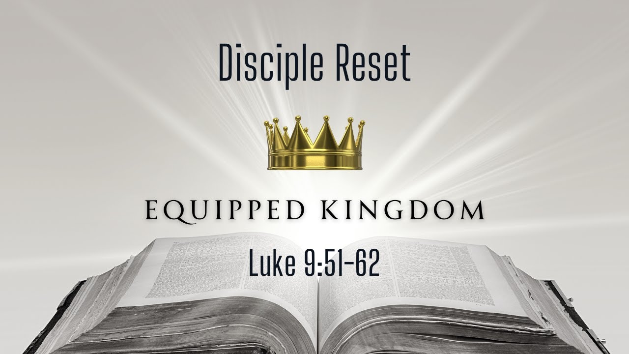 Disciple Reset - Luke 9:51-62 Bible Teaching - YouTube