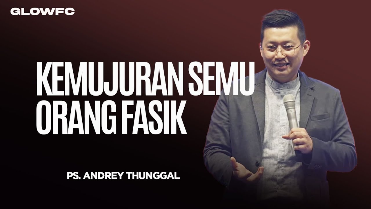 Kemujuran Semu Orang Fasik - Ps. Andrey Thunggal - YouTube