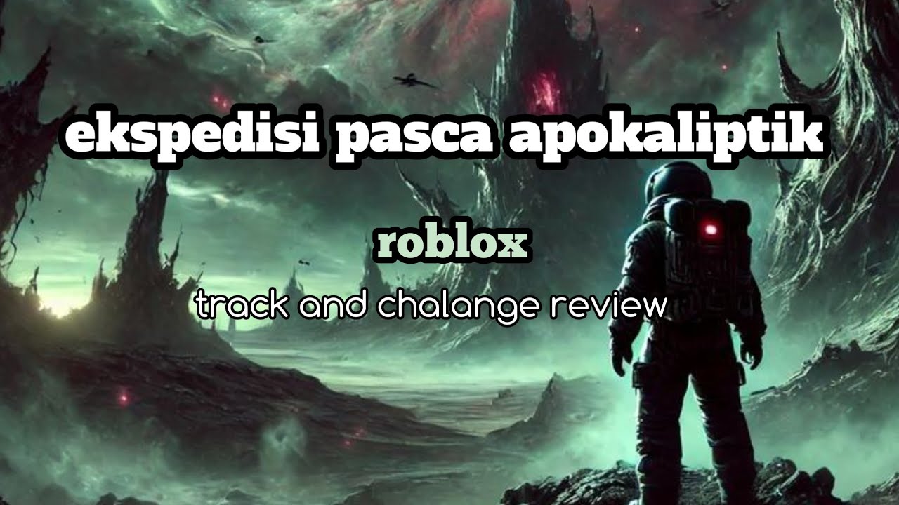 Ekspedisi pasca apokaliptik, track and chalange review - YouTube
