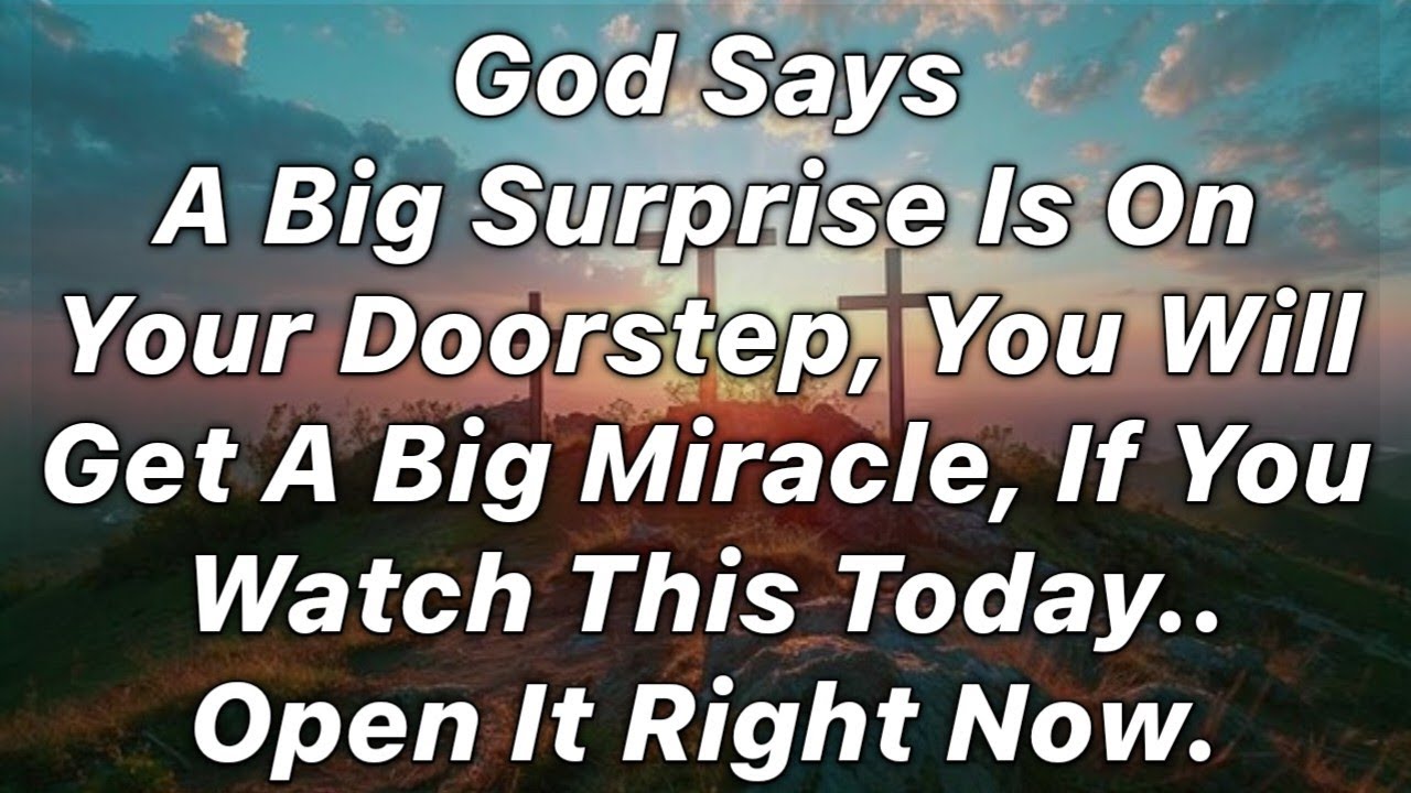 🔴God Says👉 A Big Surprise Is On Your Doorstep..| God's Message Today ...