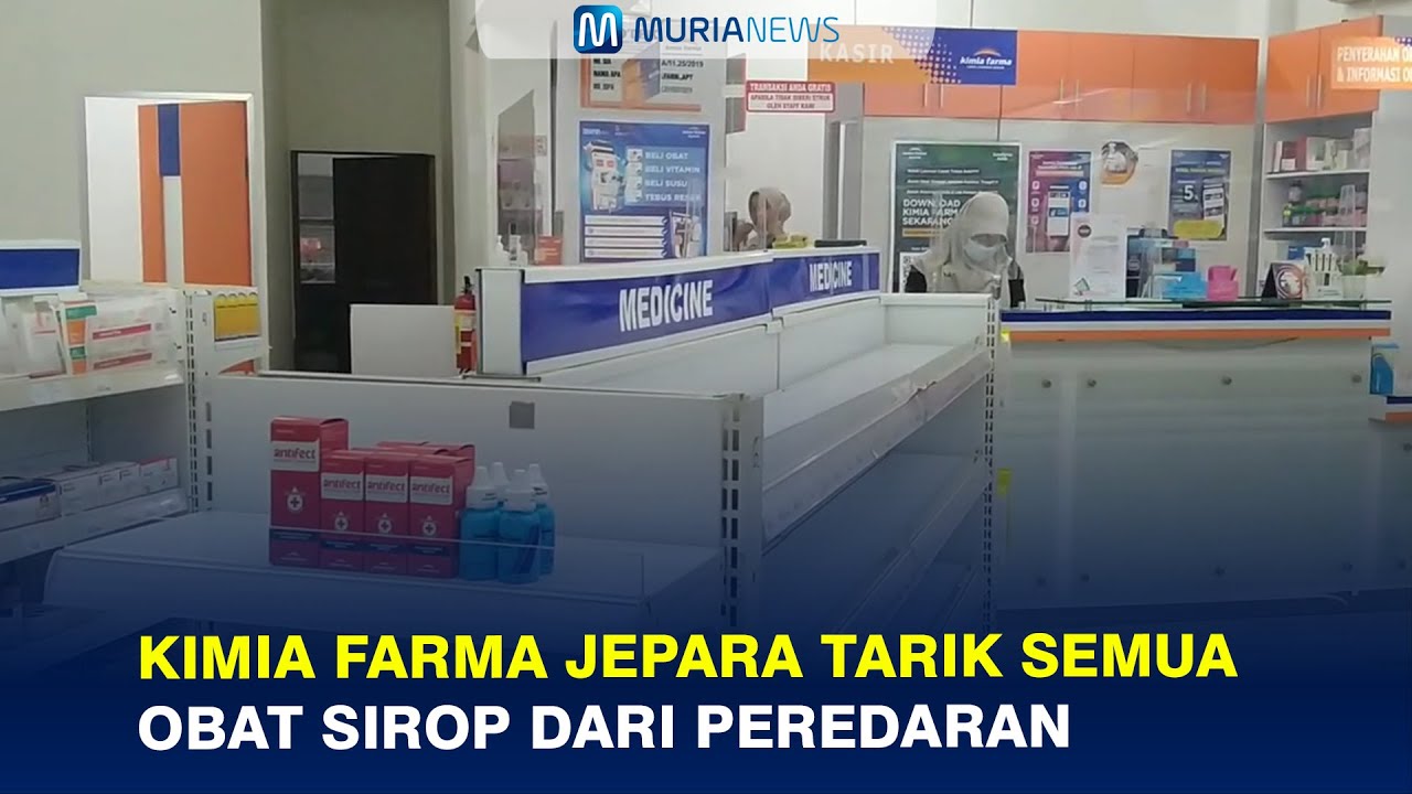 Kimia Farma Jepara Tarik Semua Obat Sirop dari Peredaran - YouTube