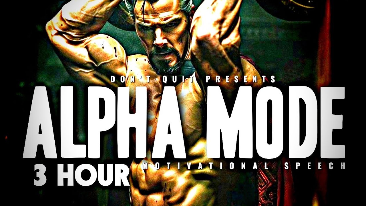 ALPHA MODE - 3 HOUR Motivational Speech Video | Gym Workout Motivation ...