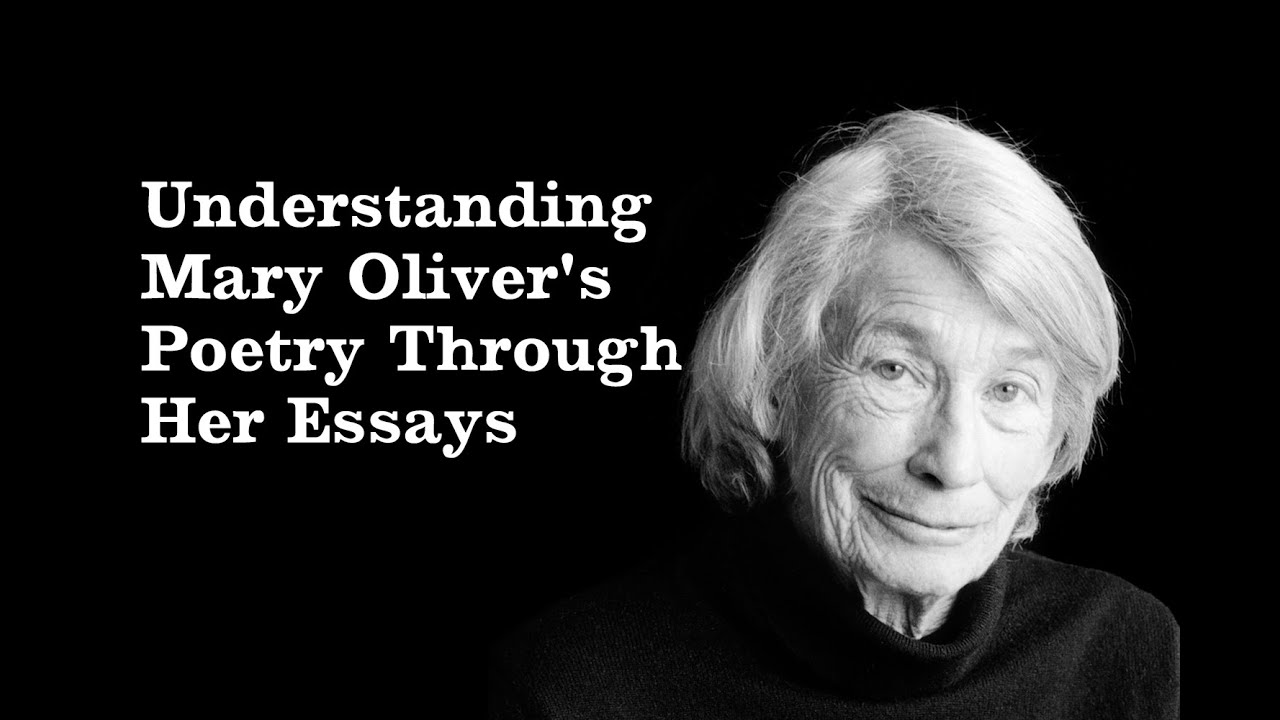 Understanding Mary Oliver's Poetry Through Her Essays - YouTube