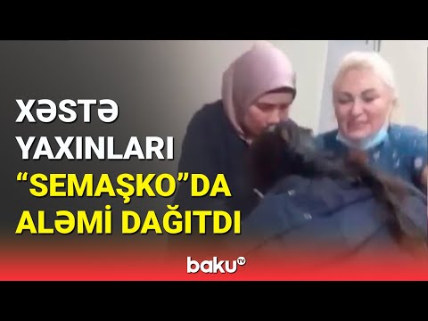 “Semaşko”da ölüm ayağındakı xəstəyə qarşı özbaşınalıq?