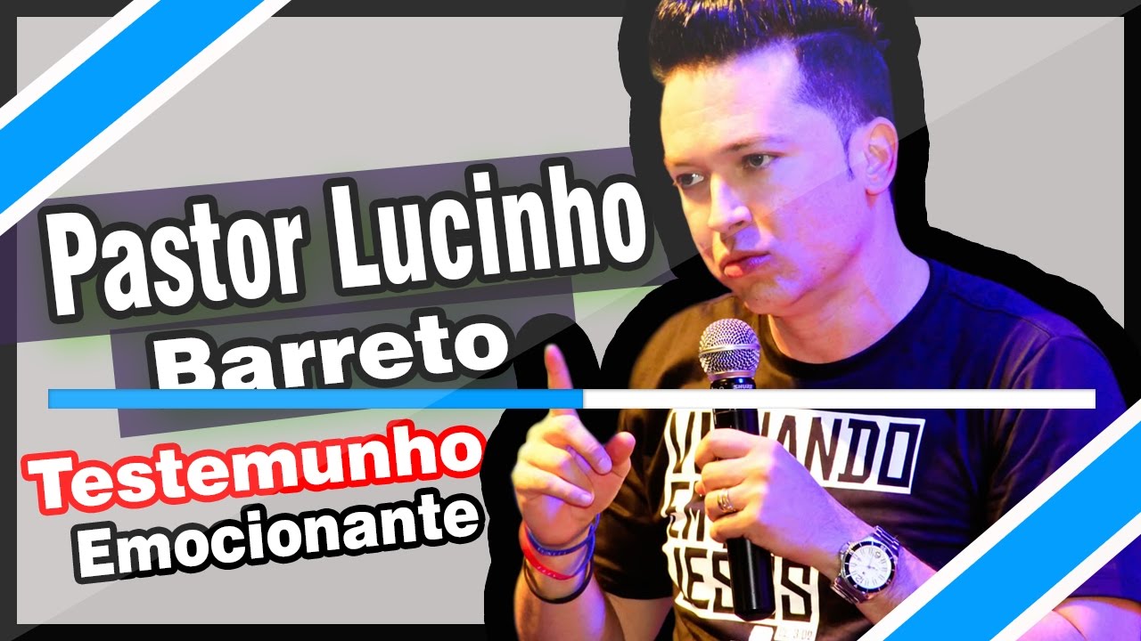 Pastor Lucinho Barreto - Testemunho Emocionante. Demais !!! - YouTube