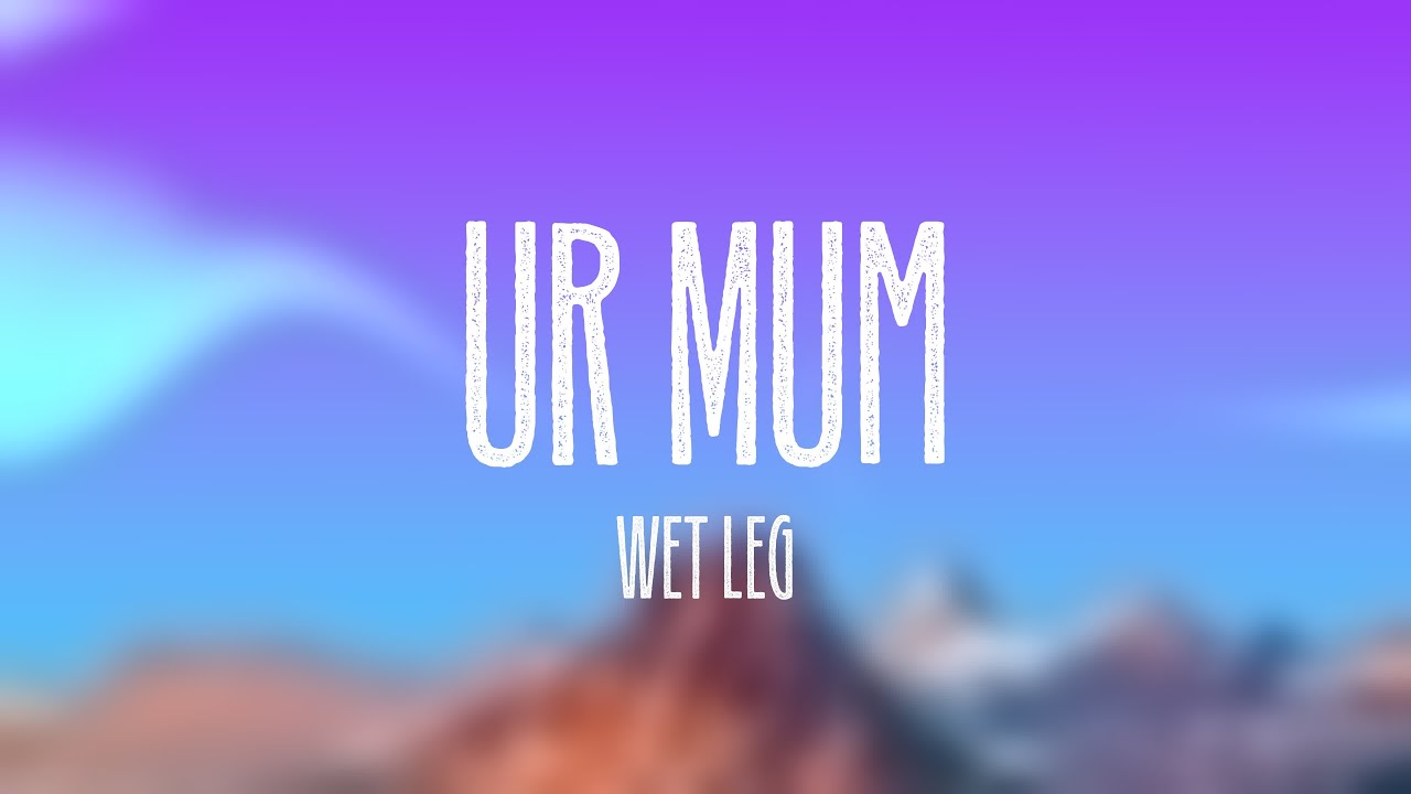 Ur Mum - Wet Leg |Visualized Lyrics| 💳 - YouTube